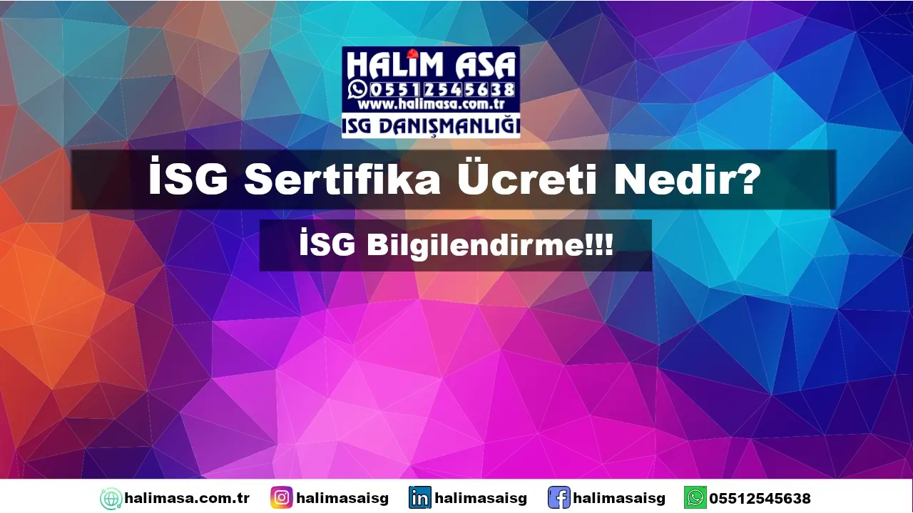 İSG Sertifika Ücreti - İSG Danışmanlığı Ara 0551 254 56 38